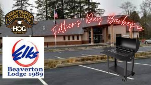 Father's Day BBQ at the Elks | Sunset Chapter #1814 | Tigard Oregon | H ...